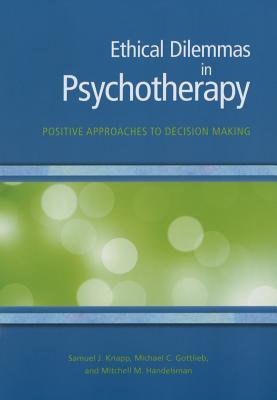 Ethical Dilemmas in Psychotherapy: Positive Approaches to Decision ...