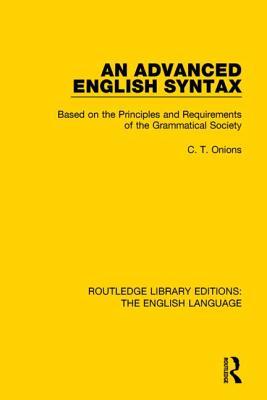 An Advanced English Syntax: Based on the Principles and Requirements of ...