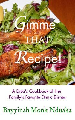 Gimme That Recipe! A Diva's Cookbook Of Her Family's Favorite Ethnic ...