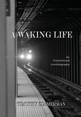 A Waking Life by Timothy Zimmerman | Goodreads