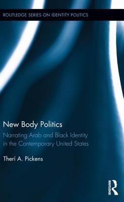 New Body Politics: Narrating Arab and Black Identity in the ...