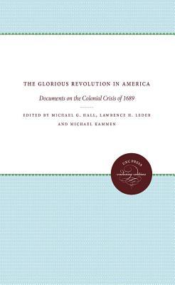 The Glorious Revolution in America: Documents on the Colonial Crisis of ...
