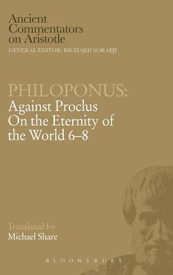 Philoponus: Against Proclus On the Eternity of the World 6-8 by ...