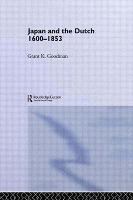 Japan and the Dutch 1600-1853 by Grant Kohn Goodman | Goodreads