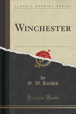 Winchester (Classic Reprint) by George William Kitchin | Goodreads