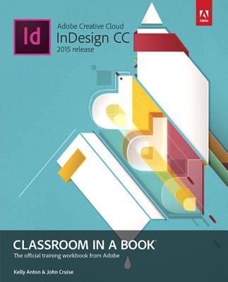 Adobe InDesign CC Classroom in a Book 2015 Release by Kelly Kordes ...