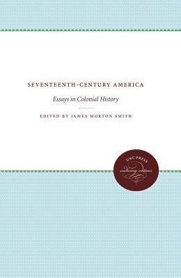 Seventeenth-Century America: Essays in Colonial History by James Morton ...