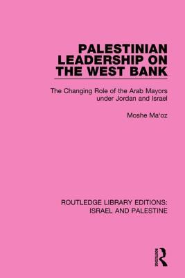 Palestinian Leadership on the West Bank: The Changing Role of the Arab ...