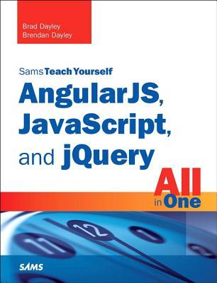 AngularJS, JavaScript, and jQuery All in One, Sams Teach Yourself by ...