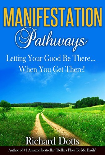 Manifestation Pathways: Letting Your Good Be There... When You Get ...