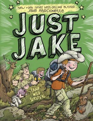 Just Jake: Camp Wild Survival #3 by Jake Marcionette | Goodreads