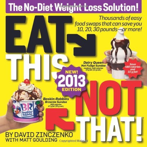 Eat This, Not That! 2013: The No-Diet Weight Loss Solution by David ...