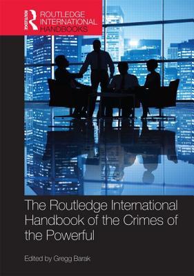 The Routledge International Handbook of the Crimes of the Powerful by ...