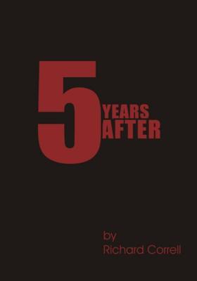 5 Years After by Richard Correll | Goodreads