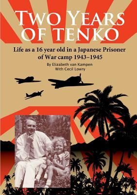 Two Years of Tenko: Life as a sixteen year old in a Japanese Prisoner ...