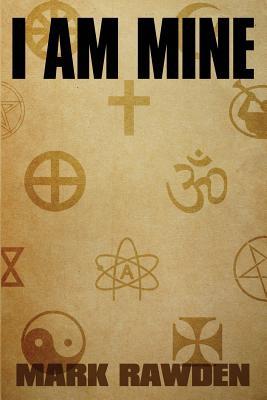 I Am Mine by Mark Rawden | Goodreads