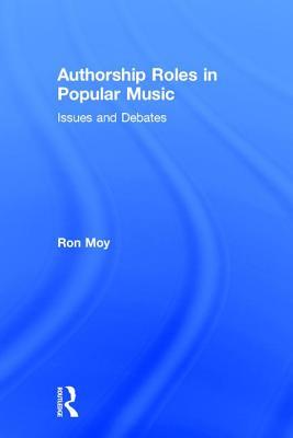 Authorship Roles in Popular Music by Ron Moy | Goodreads