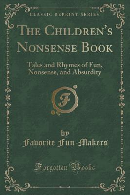 The Children's Nonsense Book: Tales and Rhymes of Fun, Nonsense, and ...