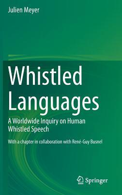 Whistled Languages: A Worldwide Inquiry on Human Whistled Speech by ...