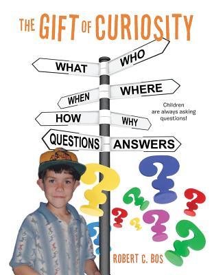 The Gift of Curiosity by Robert Bos | Goodreads