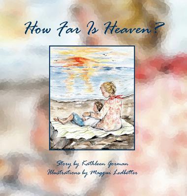 How Far Is Heaven? by Kathleen Gorman | Goodreads