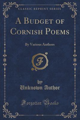 A Budget of Cornish Poems: By Various Authors by Cornish Poems | Goodreads