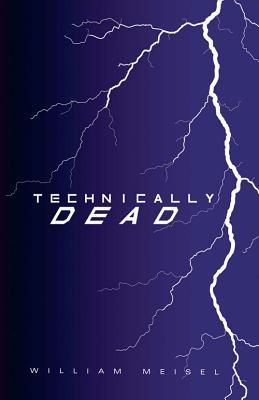 Technically Dead by William Meisel | Goodreads