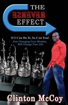 The Reverse Effect: The 7 Life Changing Principles by Clinton M McCoy ...