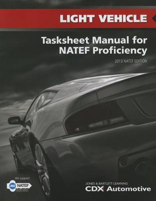 Light Vehicle Tasksheet Manual for NATEF Proficiency, 2013 NATEF ...