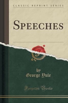 Speeches (Classic Reprint) by George Yule | Goodreads