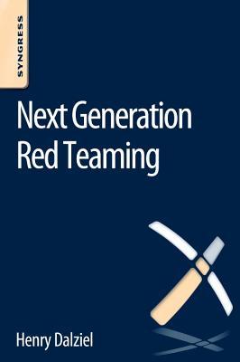 Next Generation Red Teaming by Henry Dalziel | Goodreads