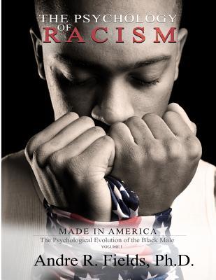 The Psychology of Racism: Made in America: The Psychological Evolution ...