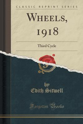 Wheels, 1918: Third Cycle by Edith Sitwell | Goodreads