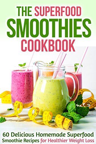 The Superfood Smoothies Cookbook: 60 Delicious Homemade Superfood ...