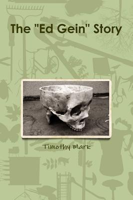 The "Ed Gein" Story by Timothy Mark | Goodreads