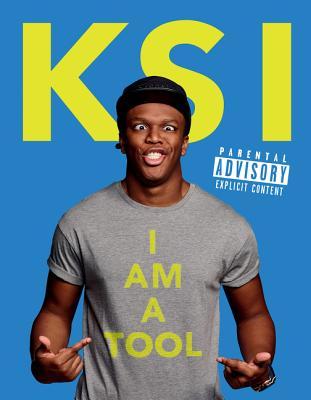 I Am a Tool: How to Be a YouTube Kingpin and Dominate the Internet by ...