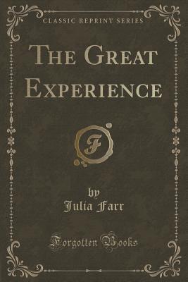 The Great Experience (Classic Reprint) by Julia Farr | Goodreads