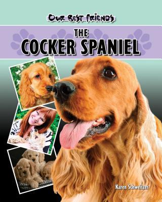 Cocker Spaniel (Our Best Friends) by Karen Schweitzer | Goodreads