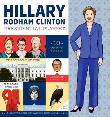 Hillary Rodham Clinton Presidential Playset: Includes Ten Paper Dolls ...