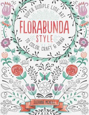 Florabunda Style: Super Simple Line Art to Color, Craft & Draw (Design ...