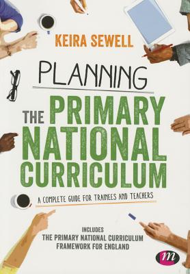 Planning the Primary National Curriculum: A complete guide for trainees ...