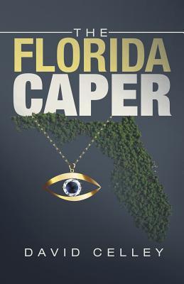 The Florida Caper by David Celley | Goodreads