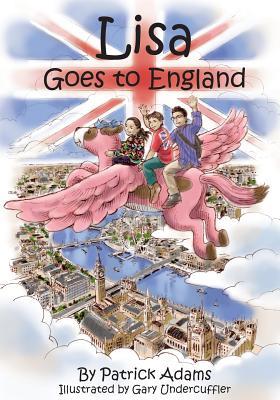 Lisa Goes to England (Amazing Lisa) by Patrick Adams | Goodreads