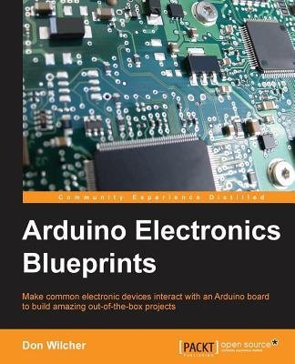 Arduino Electronics Blueprints by Don Wilcher | Goodreads