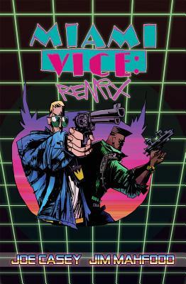 Miami Vice: Remix by Joe Casey | Goodreads