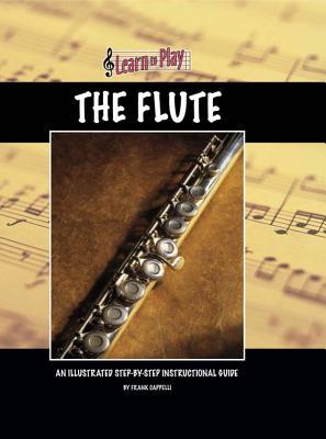 Learn to Play the Flute: An Illustrated Step-by-step Instructional ...