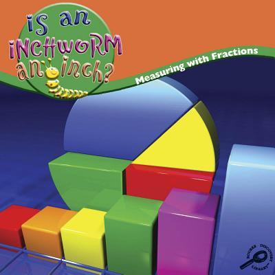 Is an Inchworm an Inch? Measuring with Fractions Is an Inchworm an Inch ...