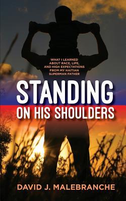 Standing on His Shoulders: What I Learned about Race, Life, and High ...