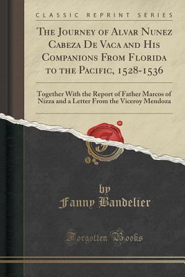 The Journey of Alvar Nunez Cabeza De Vaca and His Companions From ...