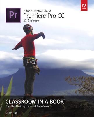 Adobe Premiere Pro CC Classroom in a Book by Maxim Jago | Goodreads